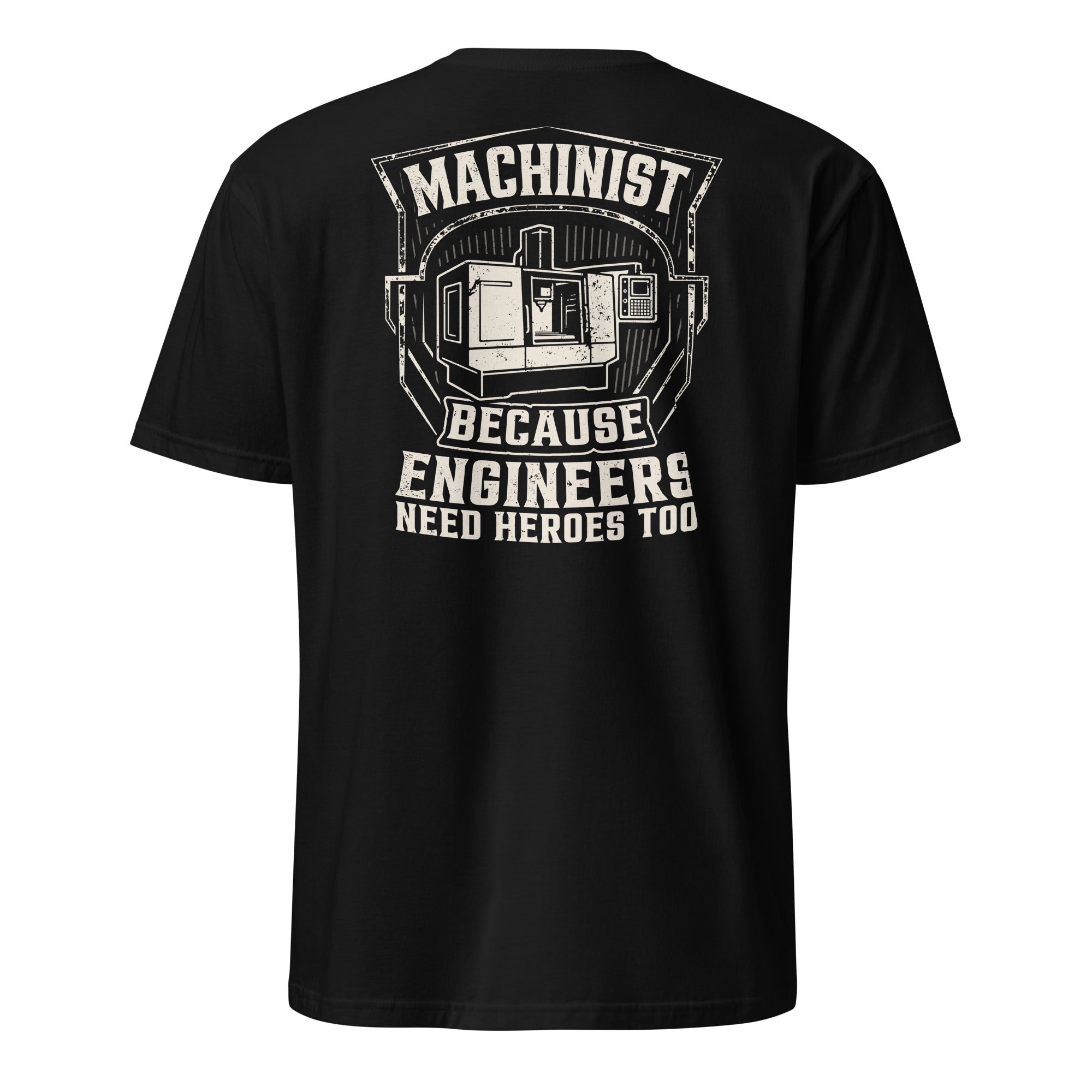 Engineers Need Heroes Too – CNC & Manual Machinist Shirts – Built By ...
